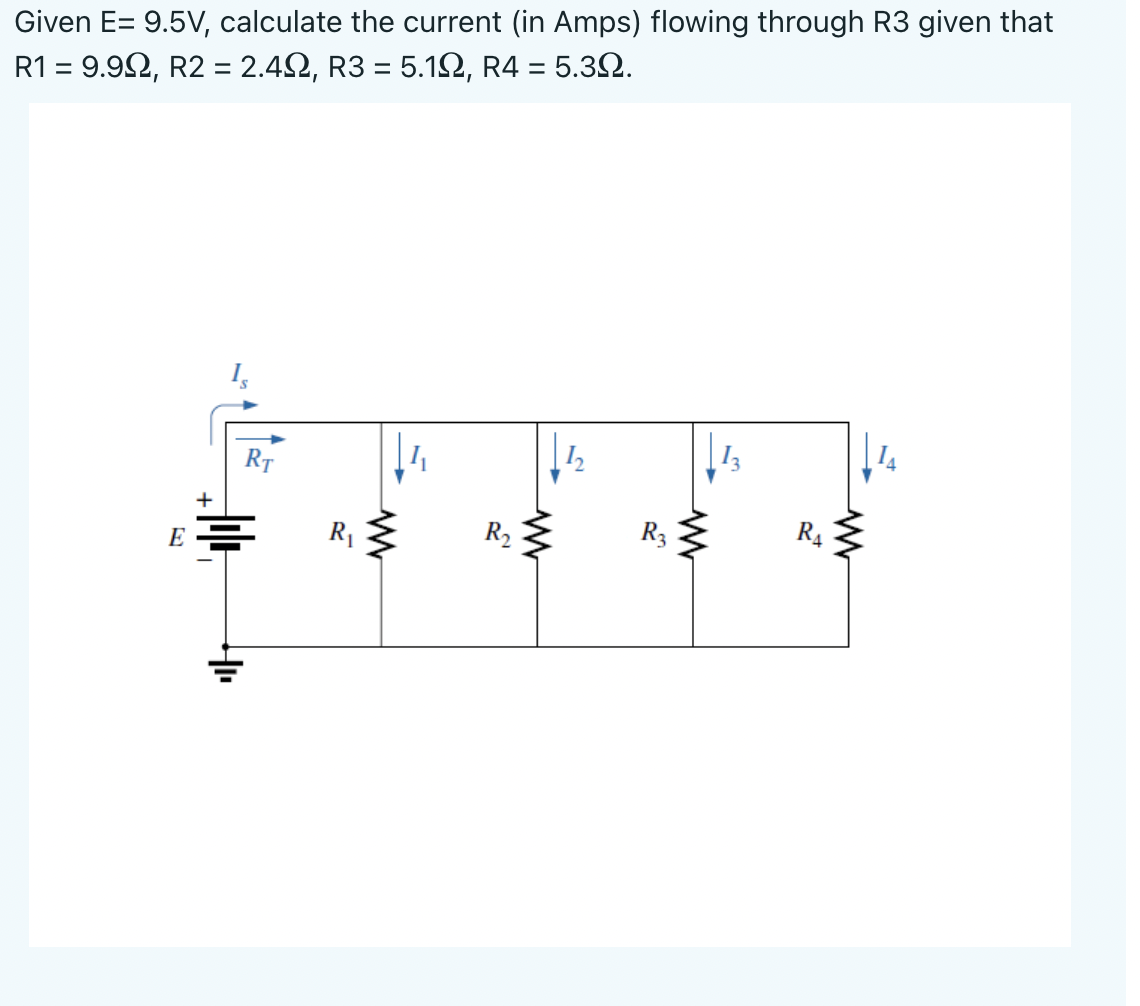 Solved Given E=9.5 V, calculate the current (in Amps) | Chegg.com