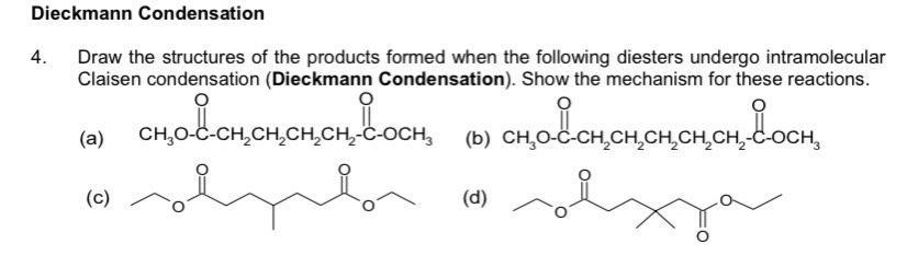 Solved Dieckmann Condensation 4. Draw the structures of the | Chegg.com