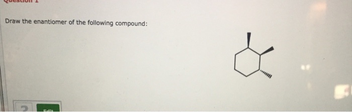 Solved Draw the enantiomer of the following compound: | Chegg.com