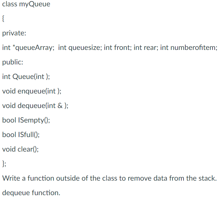 Solved class myQueue { private: int *queueArray; int | Chegg.com