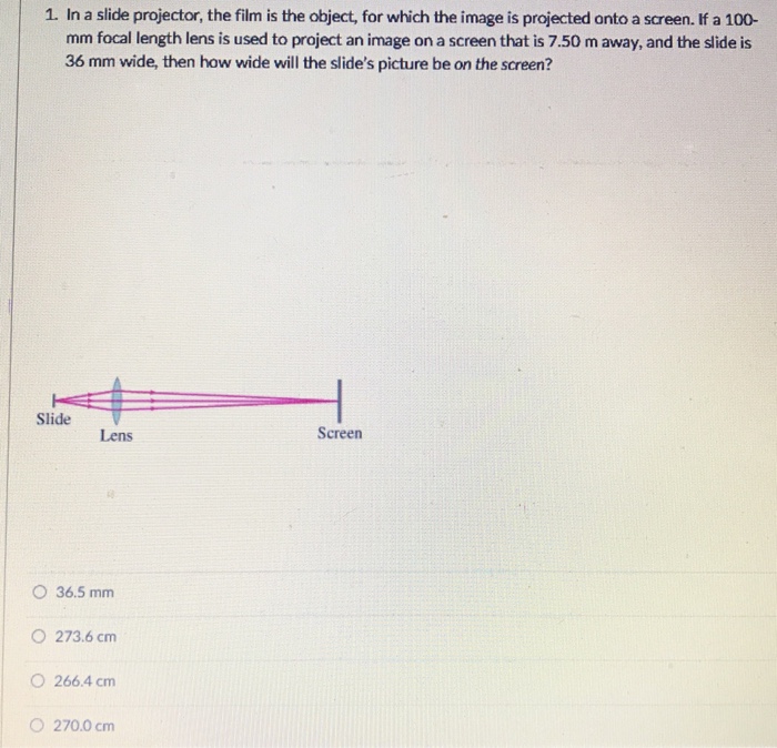 Solved 1. In a slide projector, the film is the object, for | Chegg.com