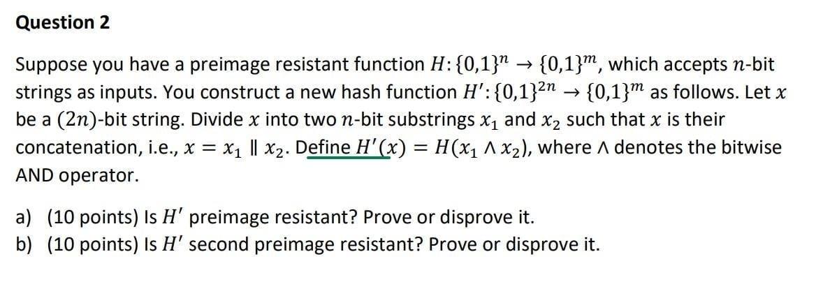 Solved Question 2 - Suppose you have a preimage resistant | Chegg.com