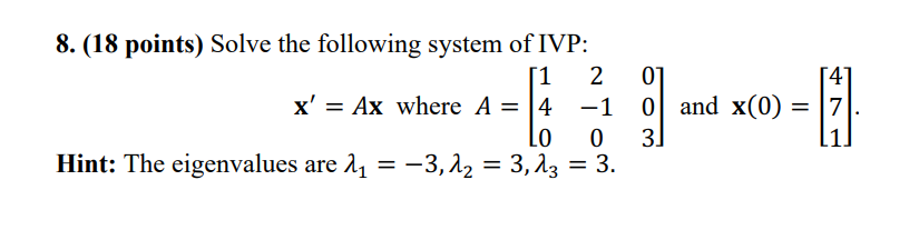 Solved 8. (18 points) Solve the following system of IVP: | Chegg.com
