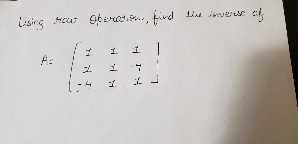Solved the inverse Using row Operation, find of I ㅗ I As I I | Chegg.com