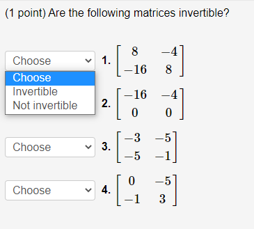 Solved (1 point) Are the following matrices invertible? -4 8 | Chegg.com