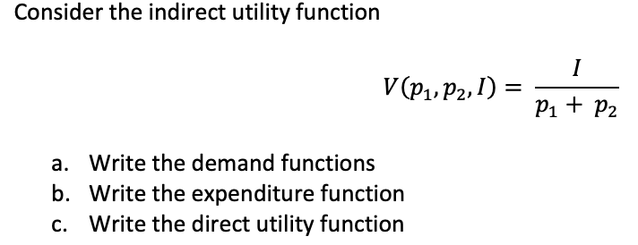 Solved Consider the indirect utility function 1 V(P1, P2,1) | Chegg.com