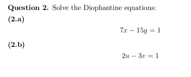 Solved Question 2. Solve the Diophantine equations: (2.a) 7x | Chegg.com