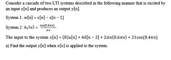 Consider a cascade of two LTI systems described in | Chegg.com
