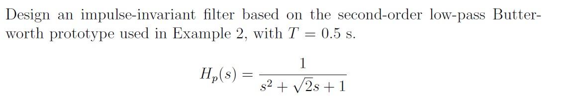 Solved Design an impulse-invariant filter based on the | Chegg.com
