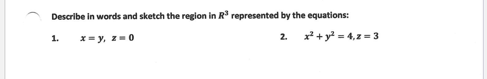 Solved Describe in words and sketch the region in R3 | Chegg.com