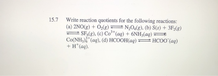 Solved 15.7 Write reaction quotients for the following | Chegg.com