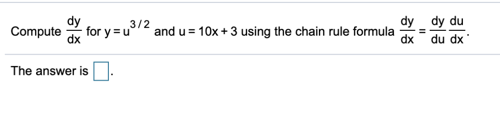 Solved dy dy du 3/2 and u 10x +3 using the chain rule | Chegg.com