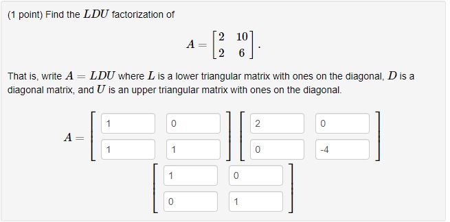 Solved (1 point) Find the LDU factorization of A = 2 101 26] | Chegg.com