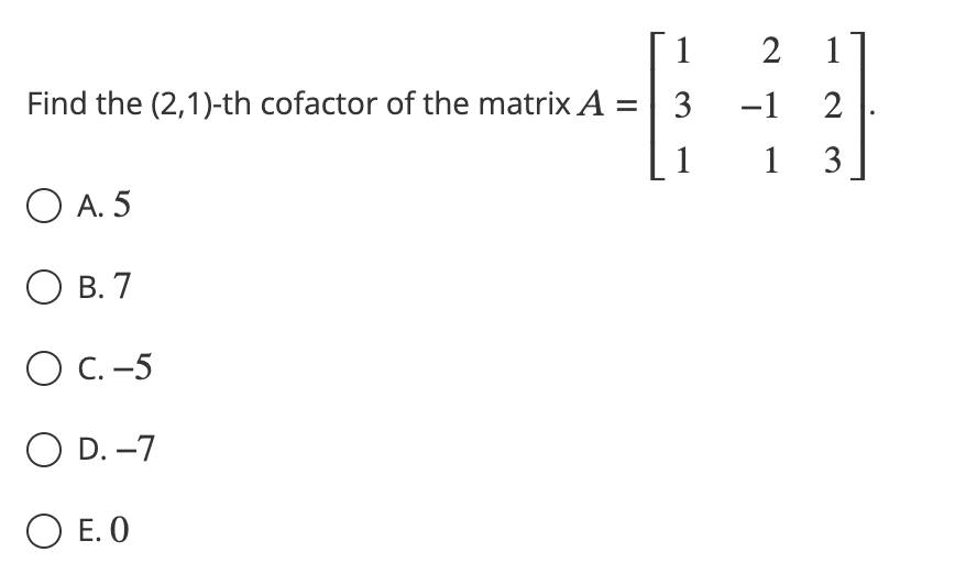 Solved Find the (2,1)-th cofactor of the matrix | Chegg.com