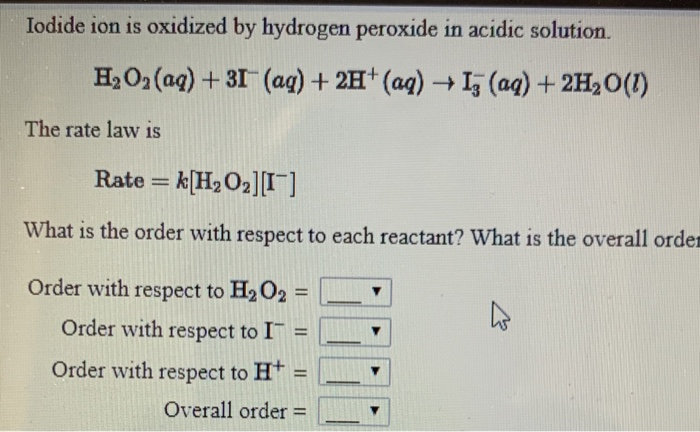 Solved Iodide ion is oxidized by hydrogen peroxide in acidic | Chegg.com