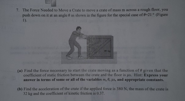 Solved 7. The Force Needed to Move a Crate to move a crate | Chegg.com