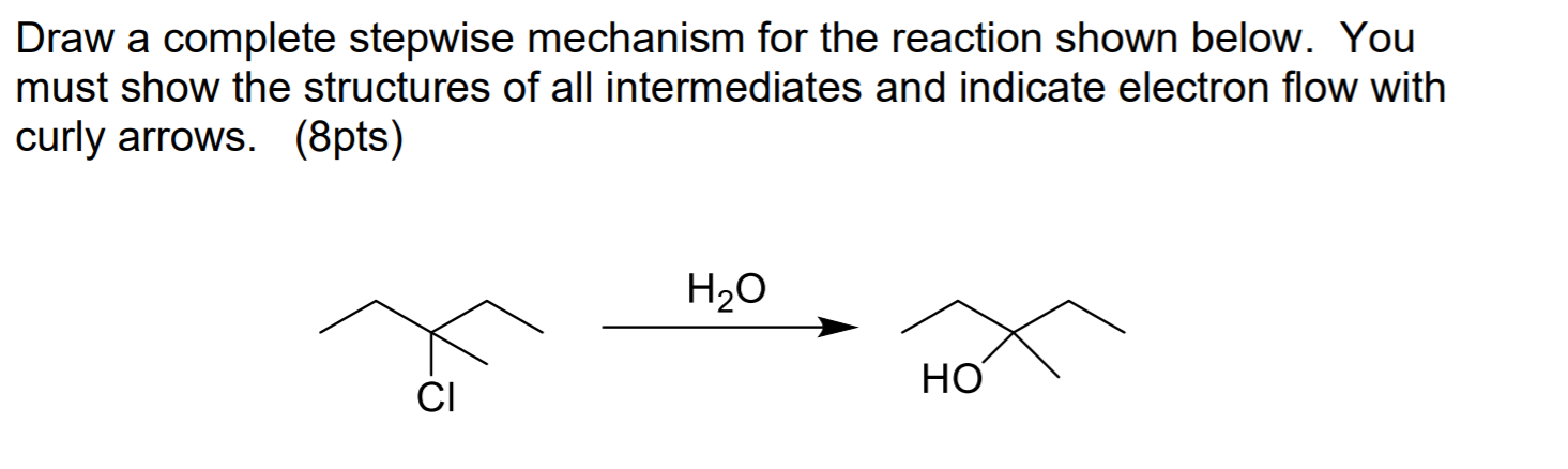Solved Draw a complete stepwise mechanism for the reaction | Chegg.com