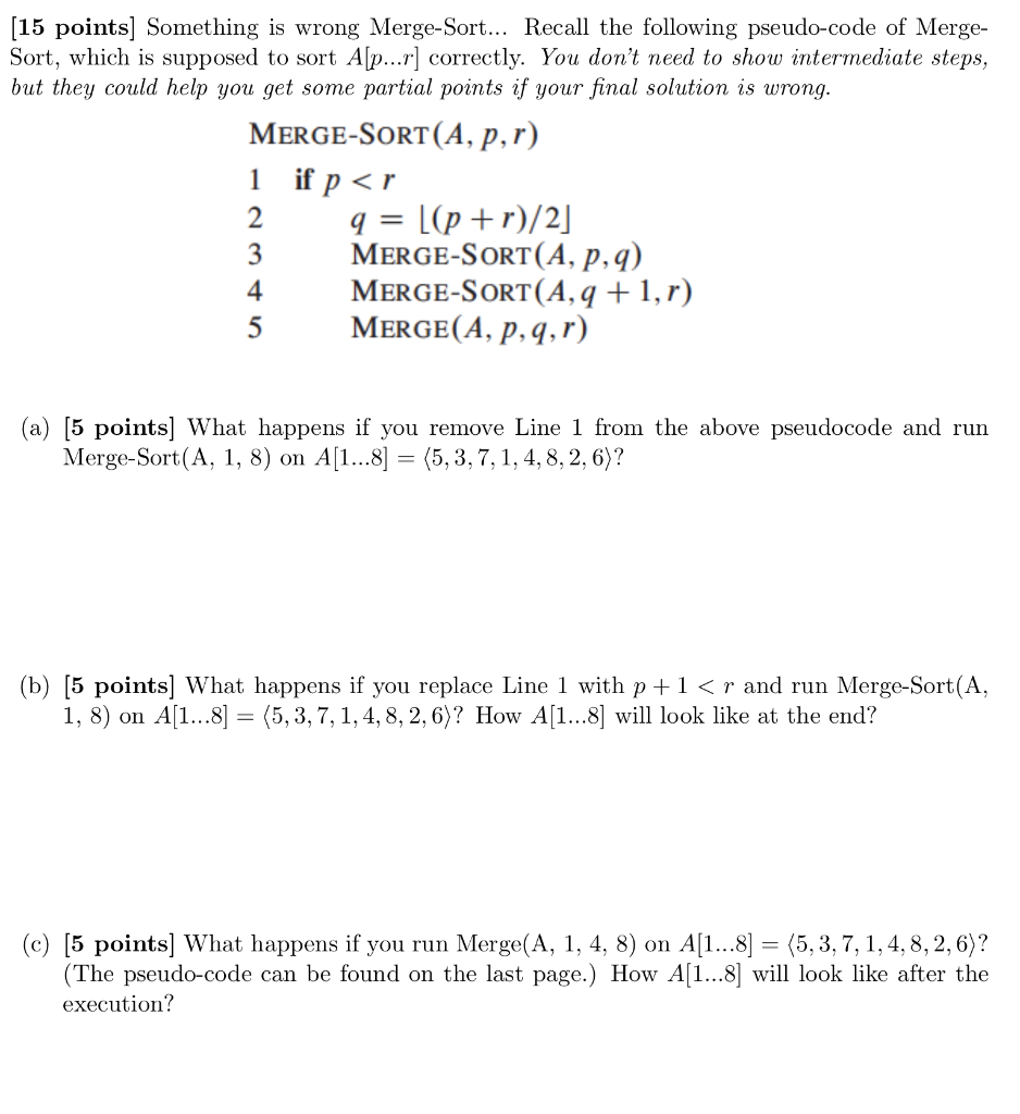 Solved [15 points] Something is wrong Merge-Sort... Recall | Chegg.com