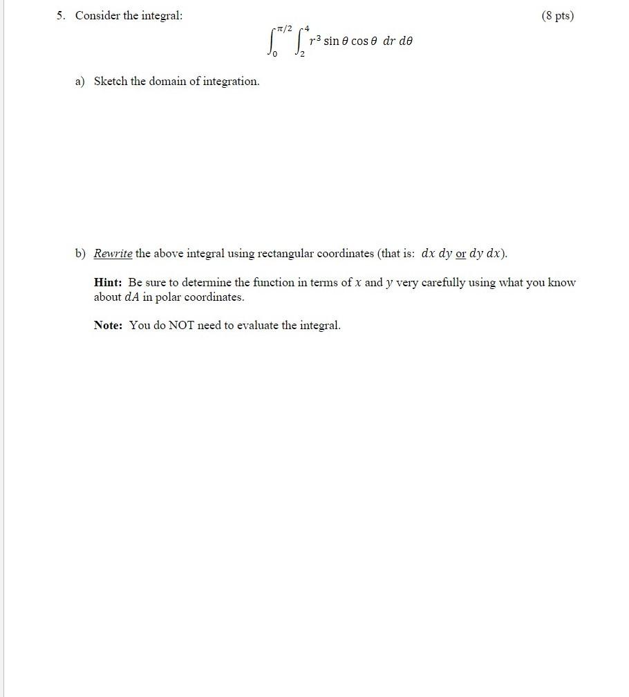 Solved 5. Consider the integral: (8 pts) | Chegg.com