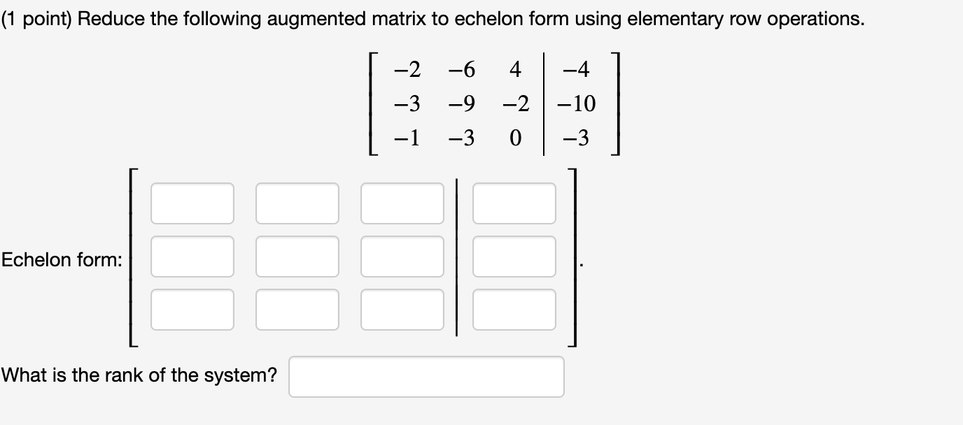 Solved (1 point) Reduce the following augmented matrix to | Chegg.com