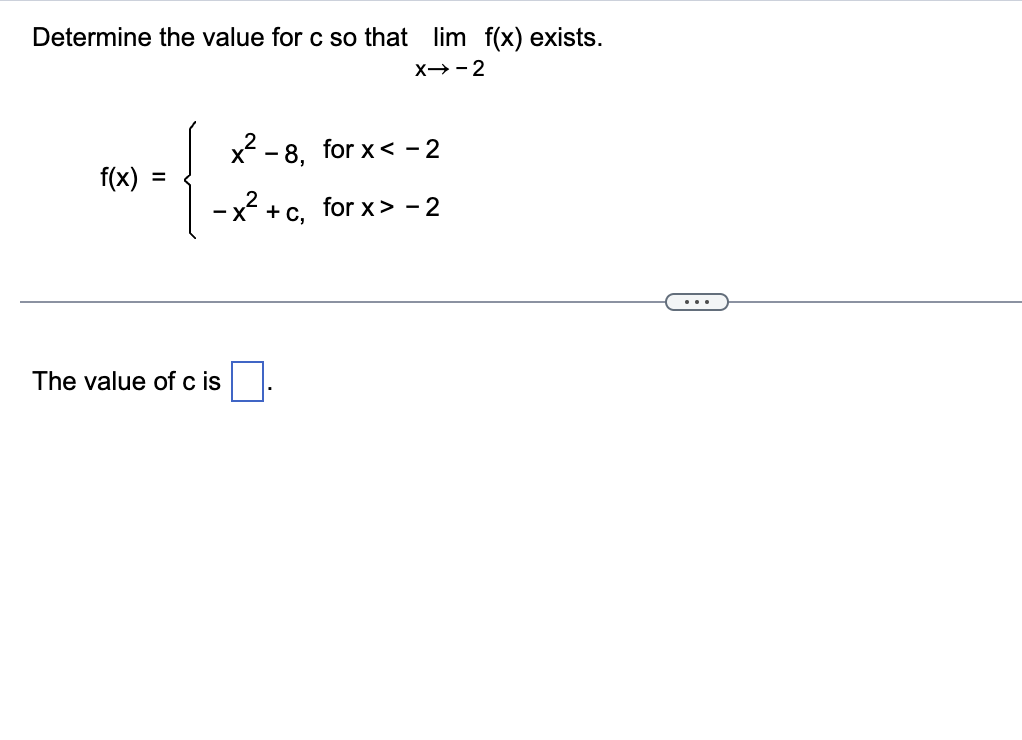 Solved Determine the value for c so that limx→−2f(x) exists | Chegg.com