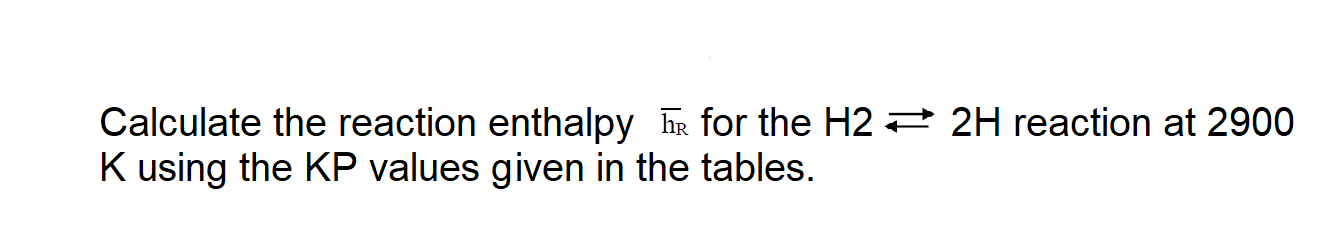 Reaction enthalpy hR for H2 2H reaction at | Chegg.com