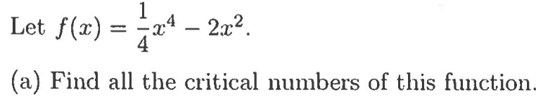 Solved Let f(x)=41x4−2x2 (a) Find all the critical numbers | Chegg.com