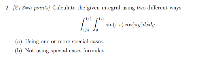 Solved [2+3=5 points ] Calculate the given integral using | Chegg.com