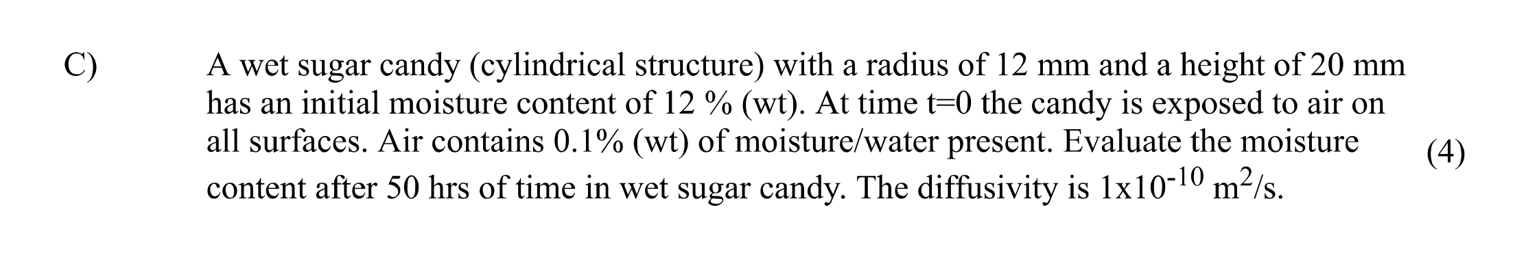 A wet sugar candy (cylindrical structure) with a | Chegg.com
