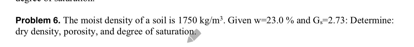 Solved Problem 6. The moist density of a soil is 1750 kg/m². | Chegg.com