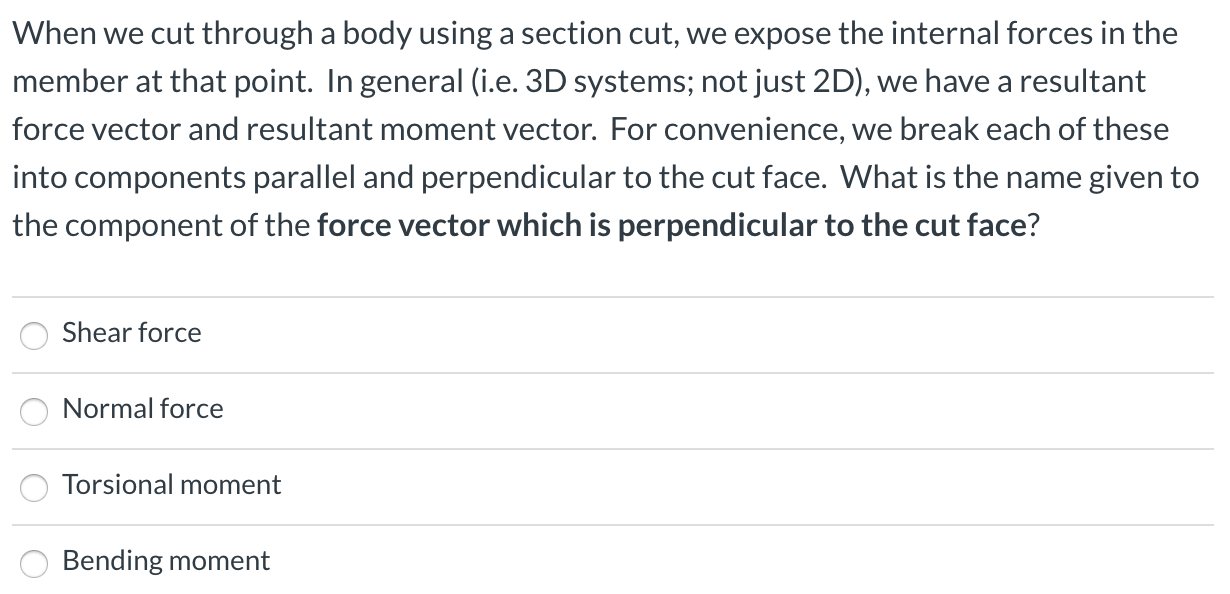 Solved When we cut through a body using a section cut, we | Chegg.com