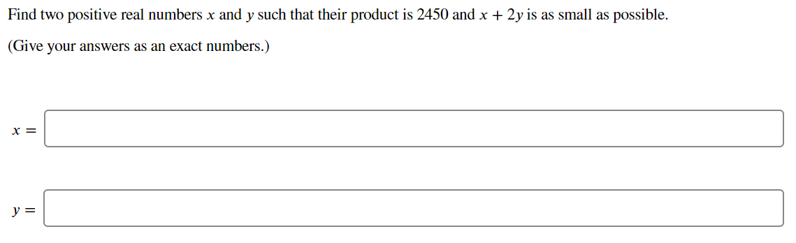 Solved Find two positive real numbers x and y such that | Chegg.com