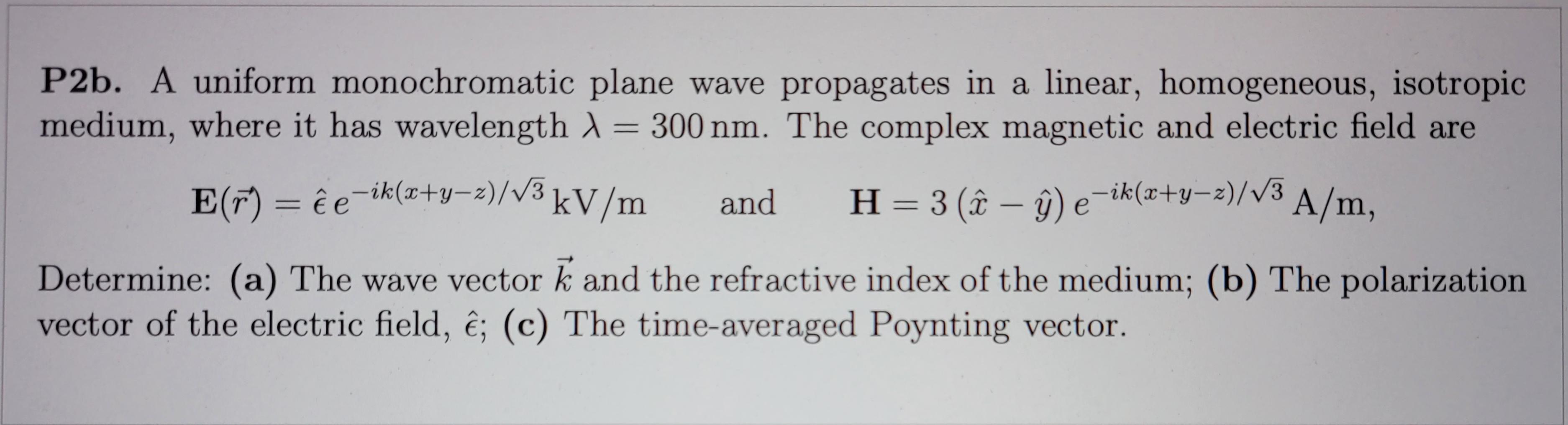 Solved P2b. A uniform monochromatic plane wave propagates in | Chegg.com