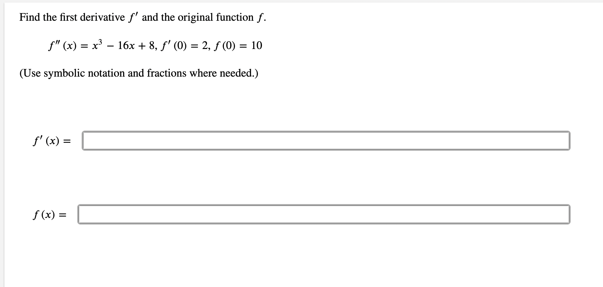 Solved Find the first derivative f' ﻿and the original | Chegg.com
