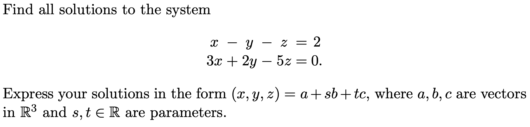 Solved Find all solutions to the system x−y−z=23x+2y−5z=0 | Chegg.com