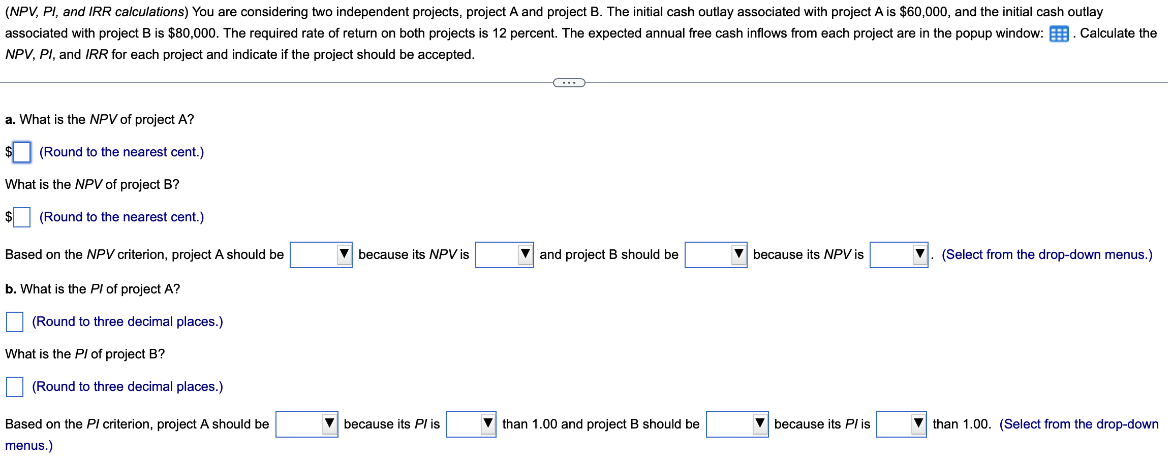 NPV,PI, and IRR for each project and indicate if the | Chegg.com