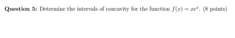 Solved Question 5 Determine The Intervals Of Concavity For