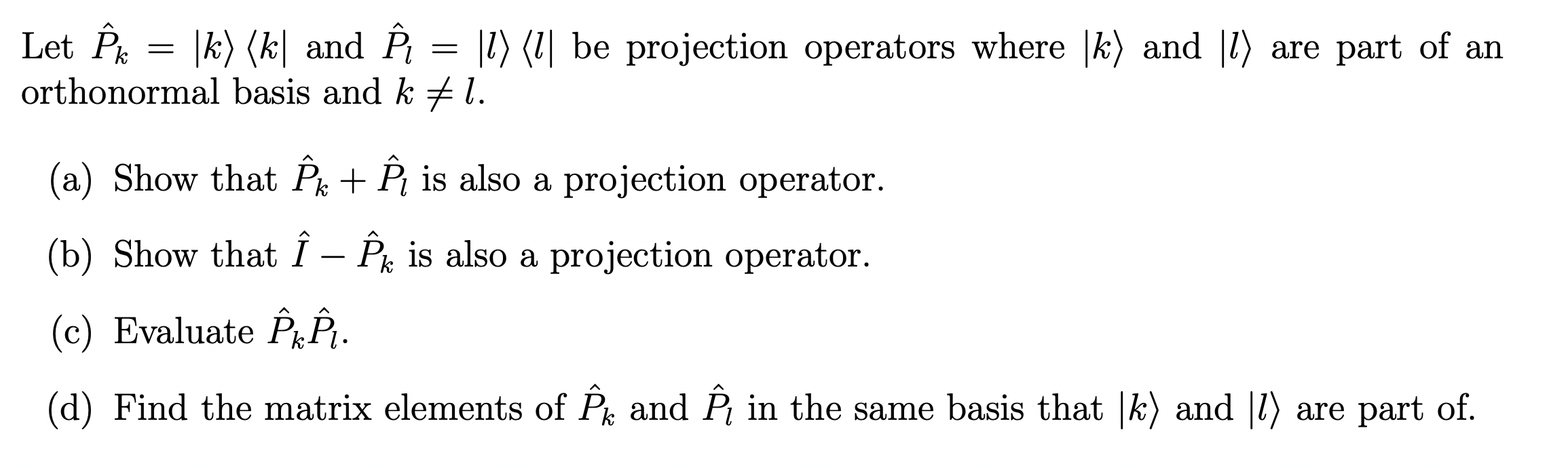 Solved Let P^k=∣k k∣ and P^l=∣l l∣ be projection operators | Chegg.com