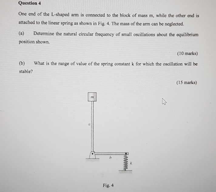 Solved Question 4 One end of the L-shaped arm is connected | Chegg.com