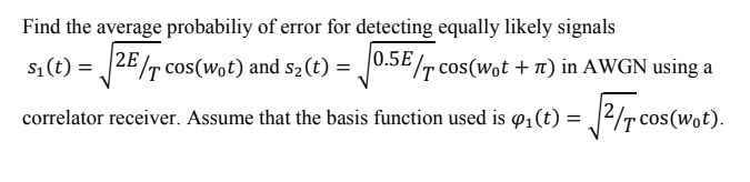 Solved Find the average probabiliy of error for detecting | Chegg.com