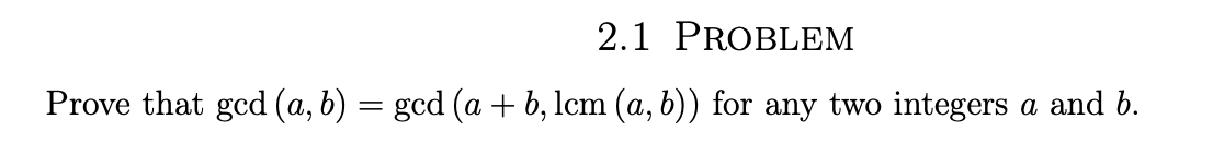 Solved 2.1 ﻿ProblemProve that gcd(a,b)=gcd(a+b,lcm(a,b)) | Chegg.com