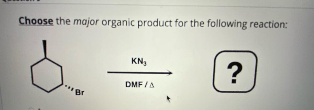 Solved Choose the major organic product for the following | Chegg.com