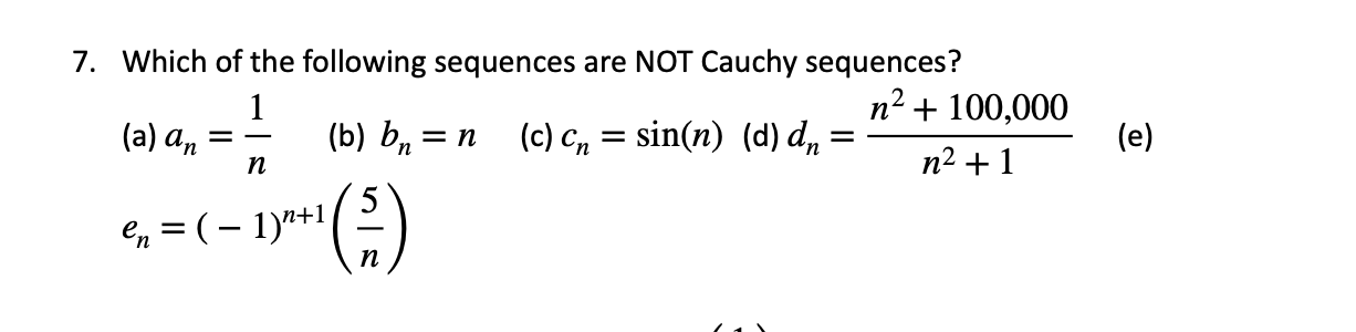 Solved 7. Which of the following sequences are NOT Cauchy | Chegg.com