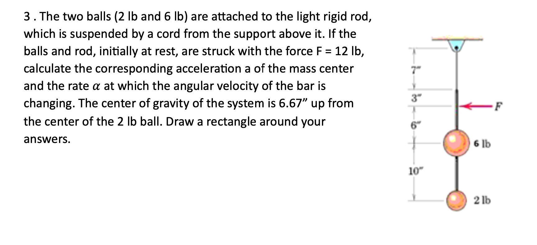 Solved 3. The two balls (2 lb and 6 lb) are attached to the | Chegg.com