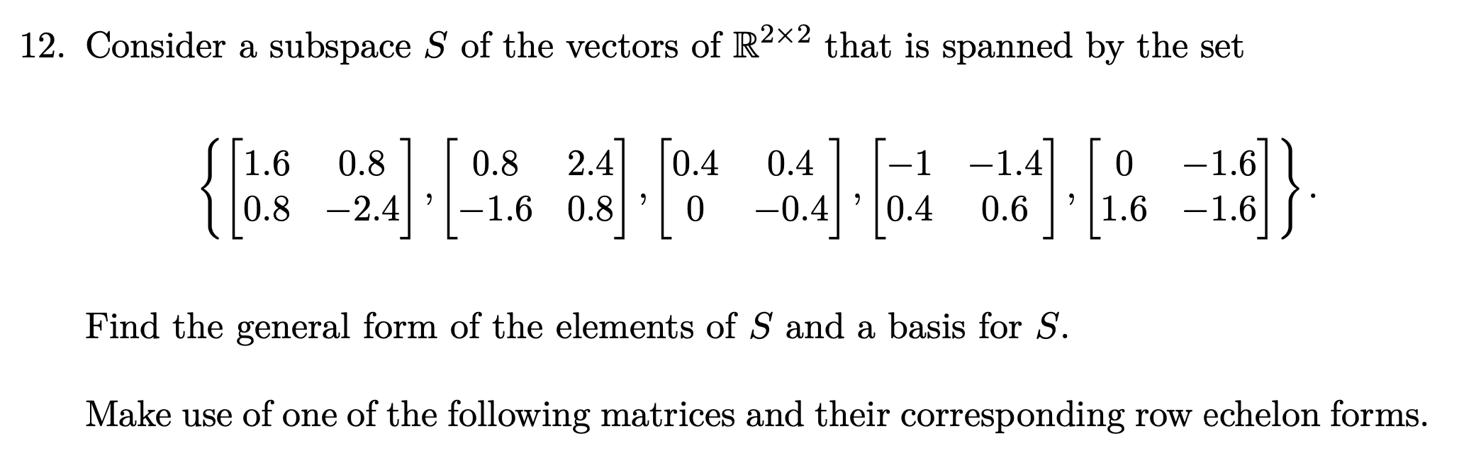 Solved Consider a subspace S ﻿of the vectors of R2×2 ﻿that | Chegg.com