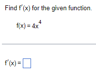 Solved Find f'(x) ﻿for the given functionf(x)=4x4 | Chegg.com