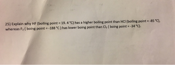 Solved Explain why HF (boiling point = 19. 4 degree C) has a | Chegg.com