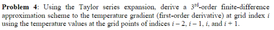 Solved Problem 4: Using the Taylor series expansion, derive | Chegg.com