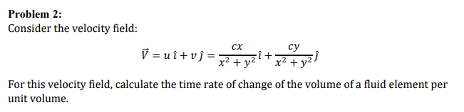 Solved Problem 2: Consider the velocity field: CX су ỹ = + 3 | Chegg.com