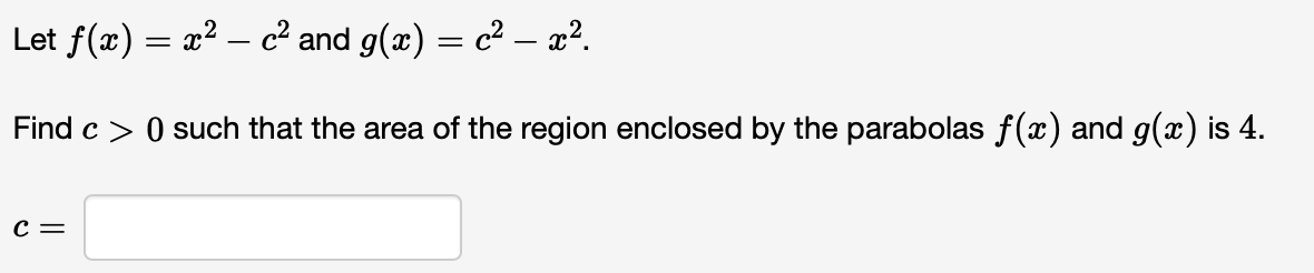 Solved Let f(x)=x2−c2 and g(x)=c2−x2. Find c>0 such that the | Chegg.com